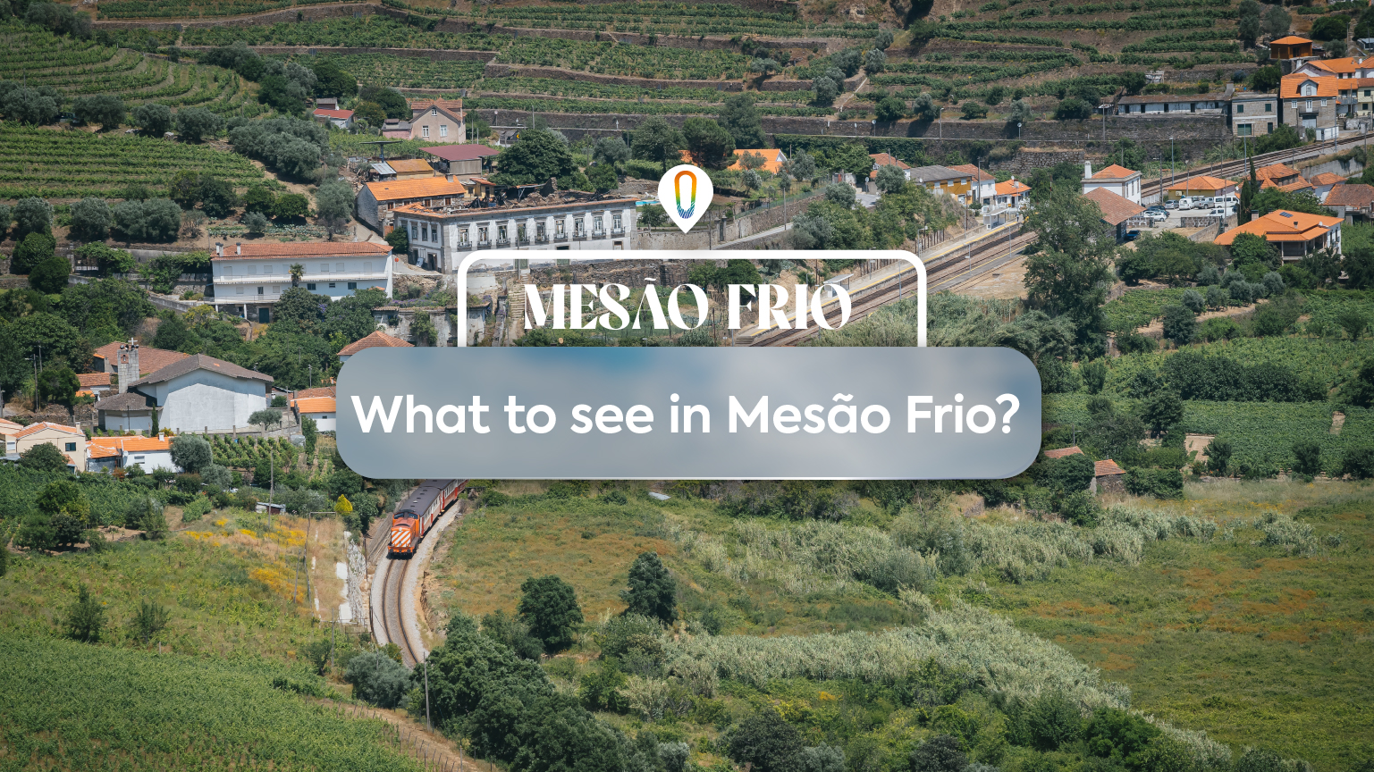 What to see in Mesão Frio – Discover Douro